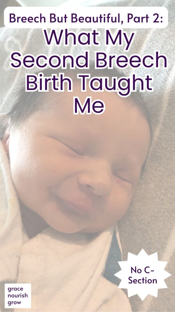 Breech But Beautiful, Part 2: My Second Breech Birth & How It Changed ...